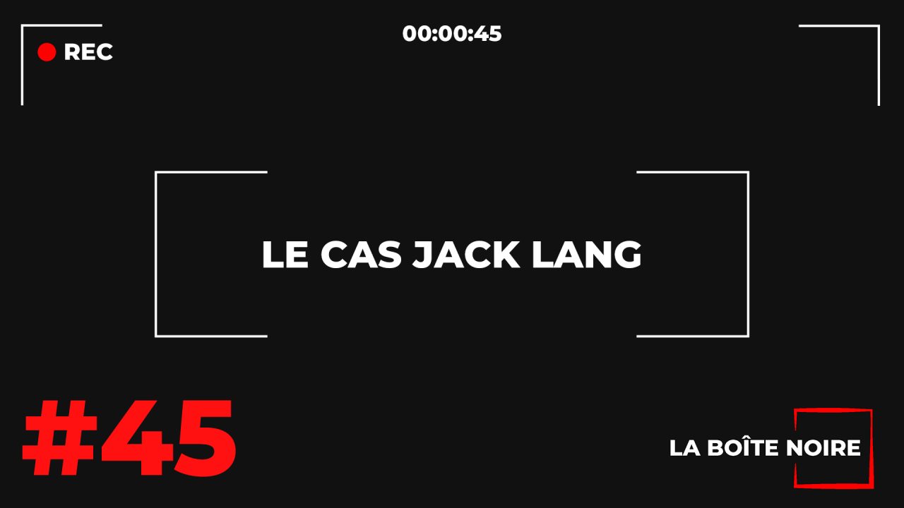 Le cas Jack Lang : Marrakech, affaire du Coral, etc. - Juste Milieu